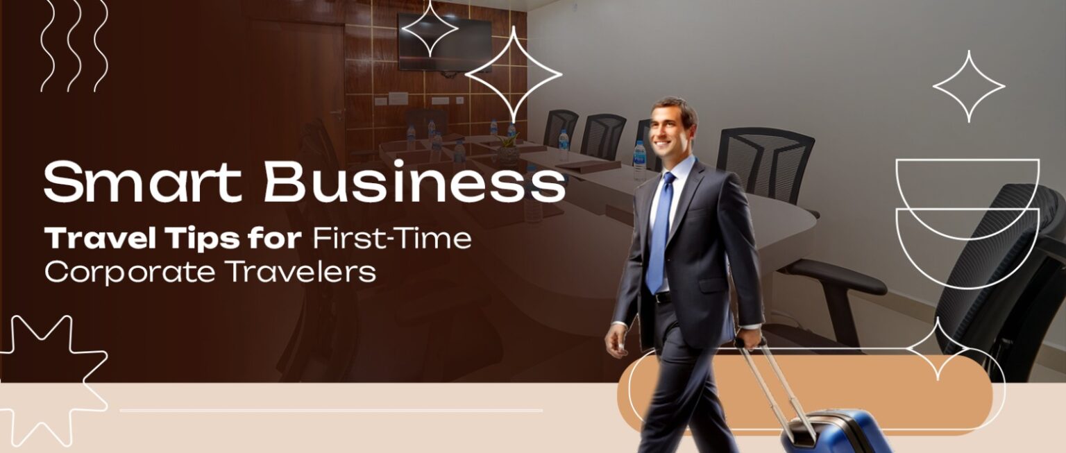 Smart Business Travel Tips for First-Time Corporate Travelers